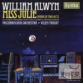 博客來-William Alwyn: Miss Julie, Opera in Two Acts after the play by ...