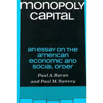 博客來-Monopoly Capital: An Essay on the American Economic and Social Order