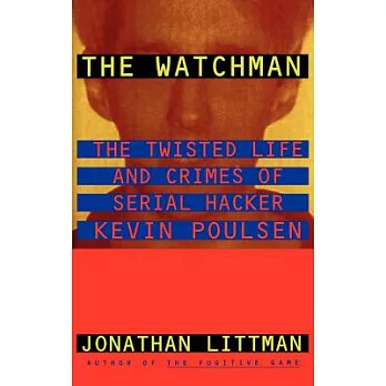 博客來-The Watchman: The Twisted Life and Crimes of Serial Hacker Kevin ...