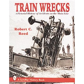 博客來-Train Wrecks: A Pictorial History of Accidents on the Main Line
