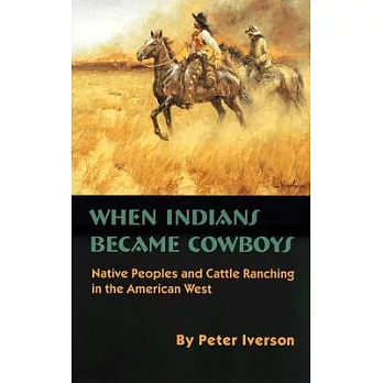 博客來-When Indians Became Cowboys: Native Peoples and Cattle Ranching in ...