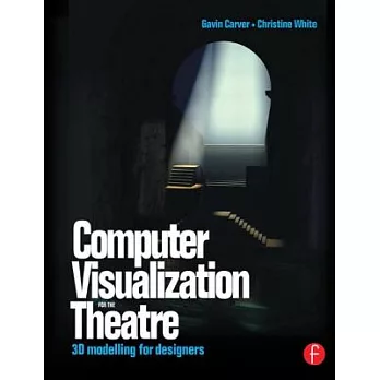 博客來-Computer Visualization for the Theatre: 3D Modelling for Designers