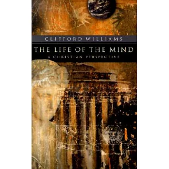 博客來-The Life of the Mind: A Christian Perspective