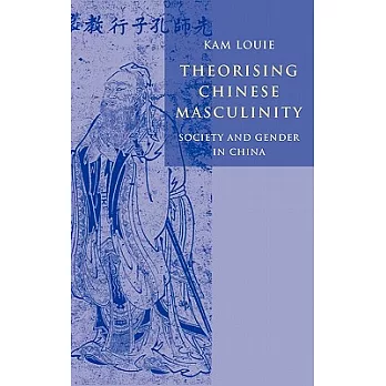 博客來-Theorising Chinese Masculinity: Society and Gender in China