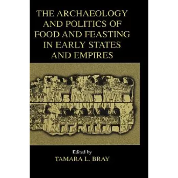 博客來-Archaeology and Politics of Food and Feasting in Early States and ...