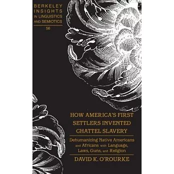 博客來-How America’s First Settlers Invented Chattel Slavery: Dehumanizing ...