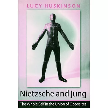 博客來-Nietzsche and Jung: The Whole Self in the Union of Opposites