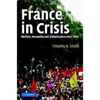 博客來-France in Crisis: Welfare, Inequality, and Globalization Since 1980