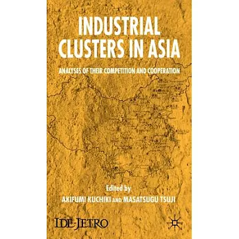 博客來-Industrial Clusters In Asia: Analyses Of Their Competition And ...
