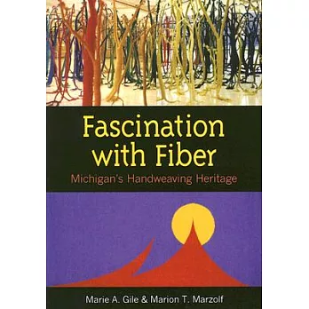 博客來-Fascination With Fiber: Michigan’s Handweaving Heritage