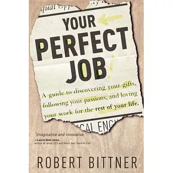 博客來-Your Perfect Job: A Guide to Discovering Your Gifts, Following Your ...
