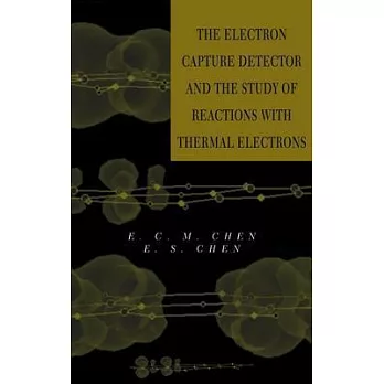 博客來-The Electron Capture Detector and the Study of Reactions With Thermal Electrons