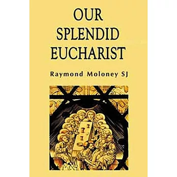 博客來-Our Splendid Eucharist: Reflections On Mass And Sacrament
