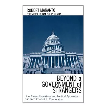博客來-Beyond A Government Of Strangers: How Career Executives And ...