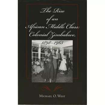博客來-The Rise of an African Middle Class: Colonial Zimbabwe, 1898-1965