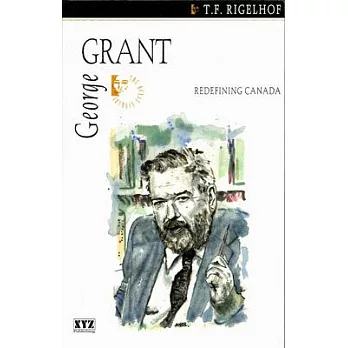 博客來-George Grant: Redefining Canada