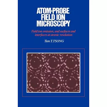 博客來-Atom-probe Field Ion Microscopy: Field Ion Emission And Surfaces ...