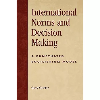博客來-International Norms and Decisionmaking: A Punctuated Equilibrium Model