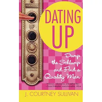 博客來-Dating Up: Dump the Schlump and Find a Quality Man