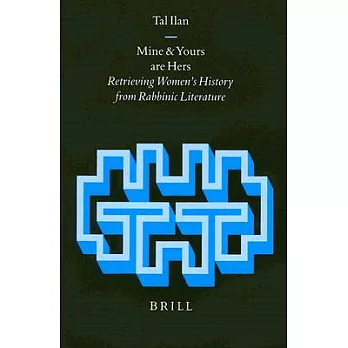 博客來-Mine and Yours Are Hers: Retrieving Women’s History from Rabbinic ...