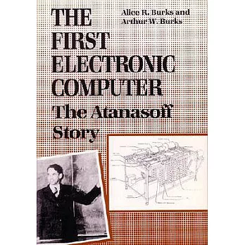 博客來-The First Electronic Computer: The Atanasoff Story
