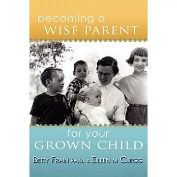 博客來-Becoming a Wise Parent for Your Grown Child