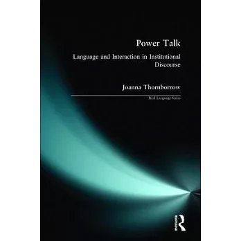 博客來-Power Talk: Language and Interaction in Institutional Discourse