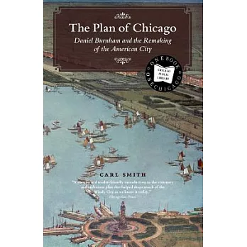 博客來-The Plan of Chicago: Daniel Burnham and the Remaking of the ...