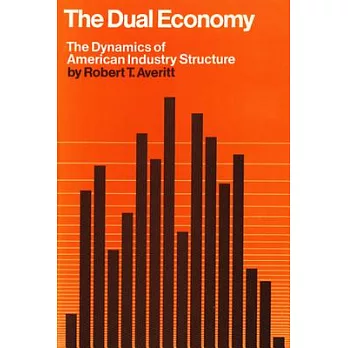 博客來-The Dual Economy: The Dynamics of American Industry Structure