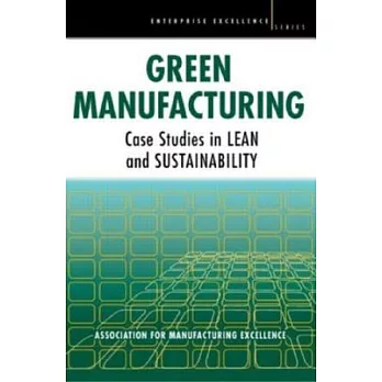 博客來-Green Manufacturing: Case Studies in Lean and Sustainability