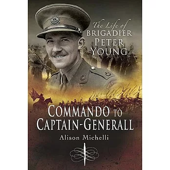 博客來-Commando to Captain-generall the Life of Brigadier Peter Young