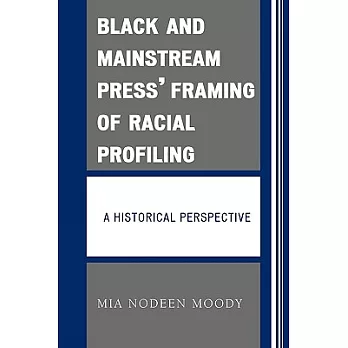 博客來-Black and Mainstream Press’ Framing of Racial Profiling: A ...