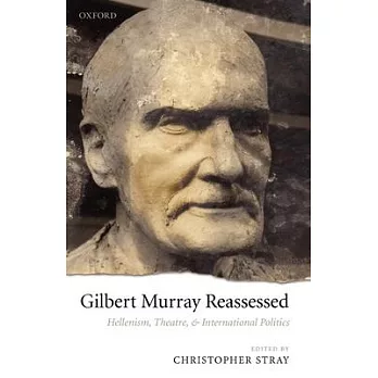 博客來-Gilbert Murray Reassessed: Hellenism, Theatre, and International ...