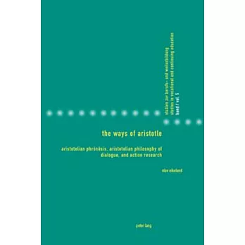 博客來-The Ways of Aristotle: Aristotelian Phronesis, Aristotelian ...