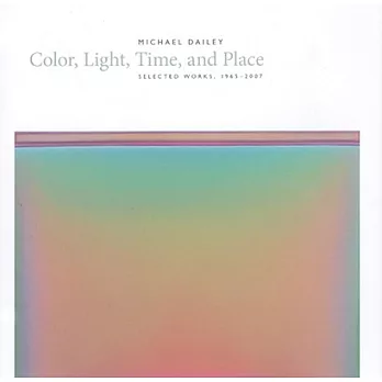 博客來-Michael Dailey: Color, Light, Time, and Place: Selected Works, 1965 ...