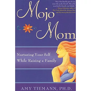 博客來-Mojo Mom: Nurturing Your Self While Raising a Family
