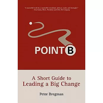 博客來-Point B: A Short Guide to Leading a Big Change