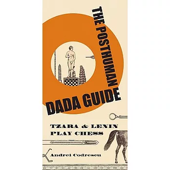 博客來-The Posthuman Dada Guide: Tzara and Lenin Play Chess