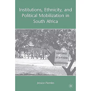 博客來-Institutions, Ethnicity, and Political Mobilization in South Africa