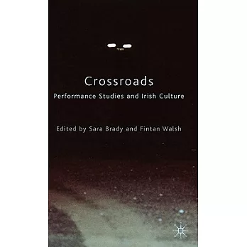 博客來-Crossroads: Performance Studies and Irish Culture