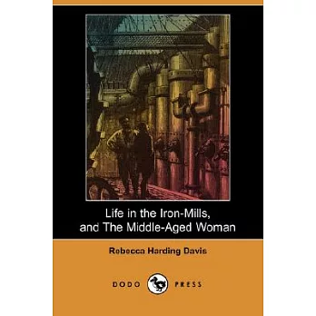 博客來-Life in the Iron-Mills, and The Middle-Aged Woman