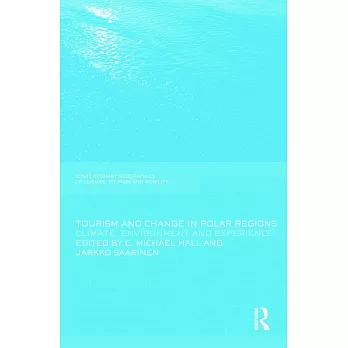 博客來-Tourism and Change in Polar Regions: Climate, Environments and Experiences