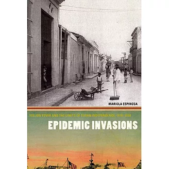 博客來-Epidemic Invasions: Yellow Fever and the Limits of Cuban ...