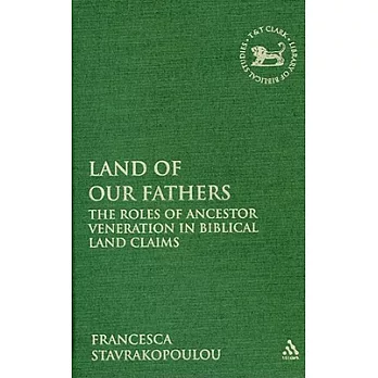 博客來-Land of Our Fathers: The Roles of Ancestor Veneration in Biblical ...