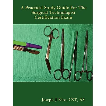 博客來-A Practical Study Guide for the Surgical Technologist Certification Exam