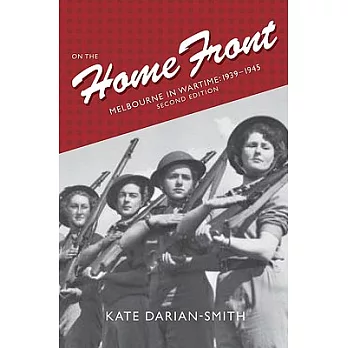 博客來-On the Home Front: Melbourne in Wartime: 1939–1945