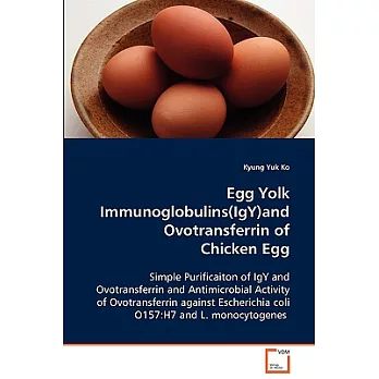 博客來-Egg Yolk Immunoglobulins(IgY)and Ovotransferrin of Chicken Egg: Simple Purification of Igy ...