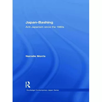 博客來-Japan-Bashing: Anti-Japanism Since the 1980s