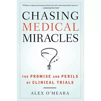 博客來-Chasing Medical Miracles: The Promise and Perils of Clinical Trials