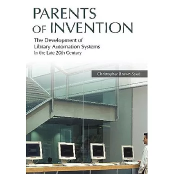 博客來-Parents of Invention: The Development of Library Automation Systems ...